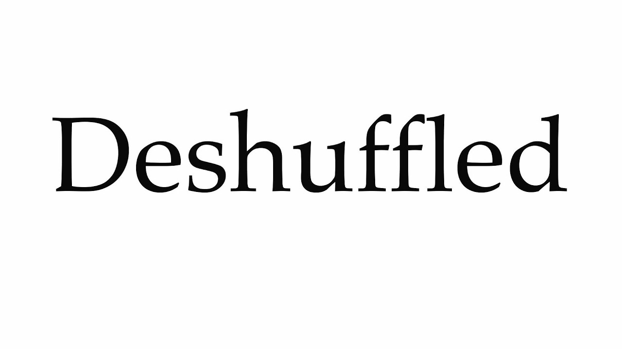 How to Pronounce Deshuffled - YouTube