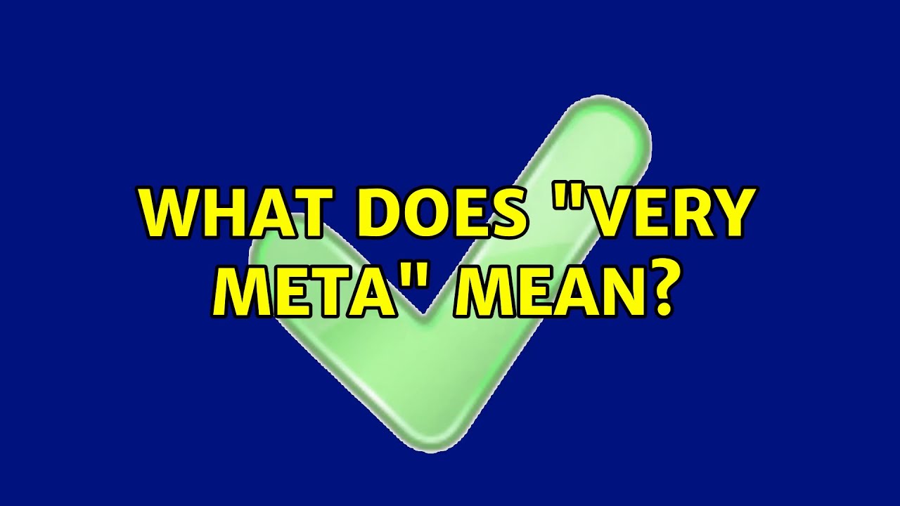 What Does very Meta Mean YouTube what-does-very-meta-mean-youtube