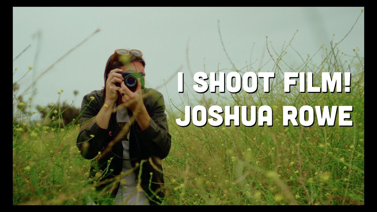 I Shoot Film! - S4 - E3 - Joshua Rowe - YouTube