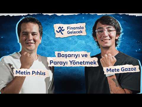Finansal Hedefleri 12'den Vurmak: Metin Pıhlıs & Mete Gazoz ile Finansla Gelecek
