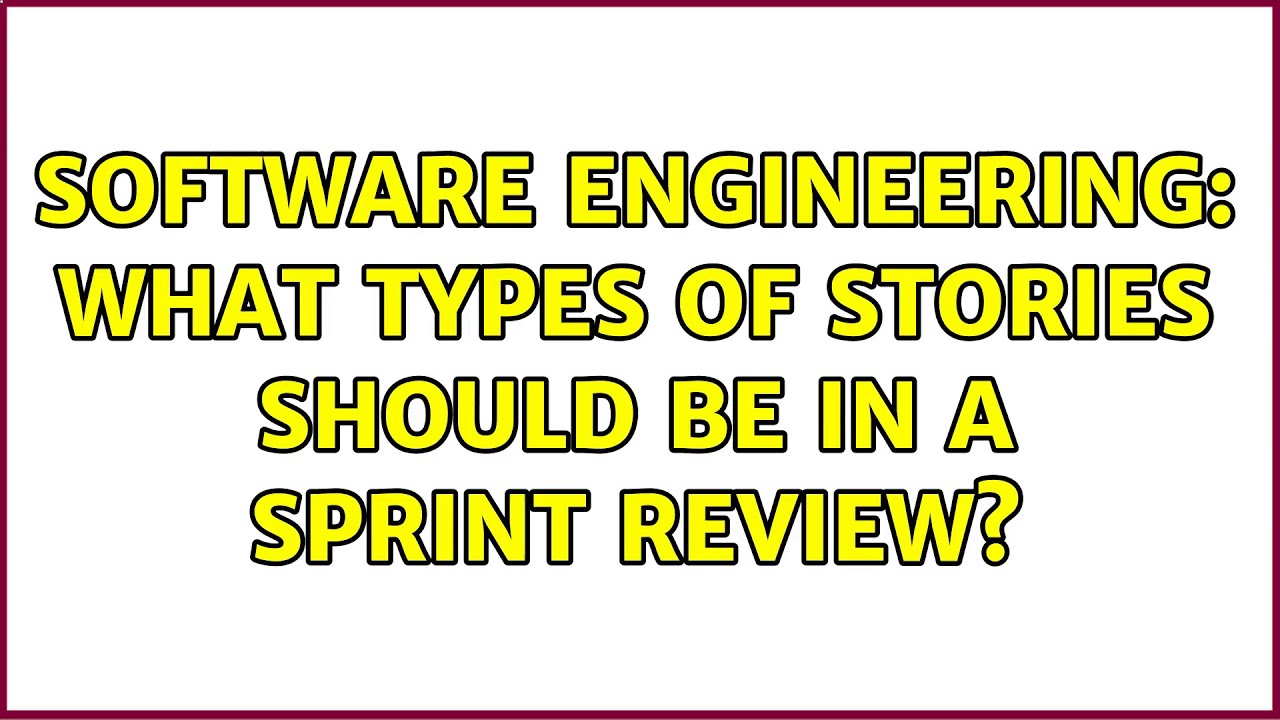 Software Engineering: What Types of Stories Should Be In a Sprint ...