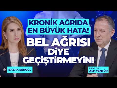 BU AĞRILARINIZ VARSA DİKKAT! EN BÜYÜK HATAYI BURADA YAPIYORSUNUZ | Prof. Dr. Alp Yentür