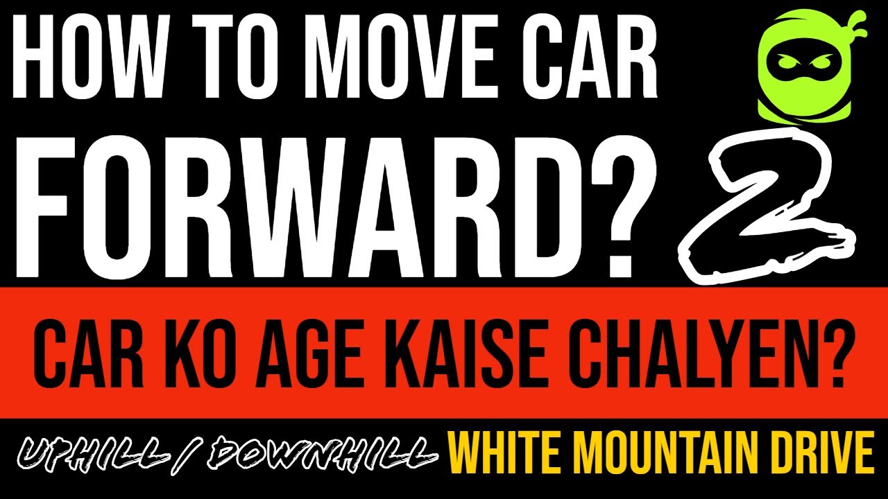 How to move car forward? || Part 2 || UPHILL & DOWNHILL (Basic ...