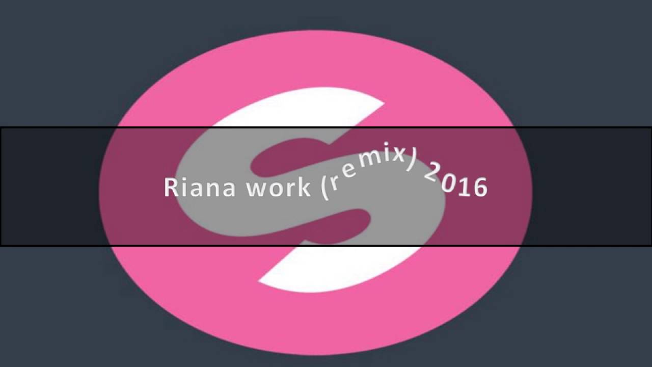 Rihanna - work (remix) 2016 - YouTube