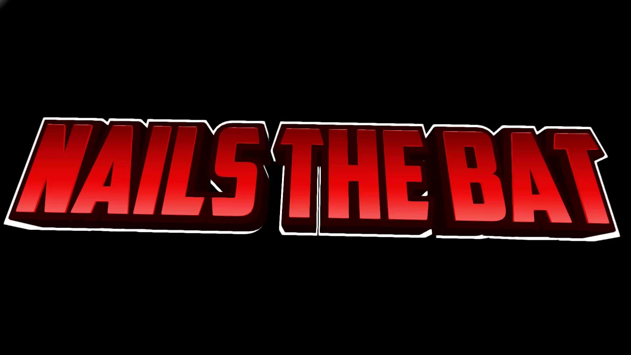 Nails the Bat intro - YouTube