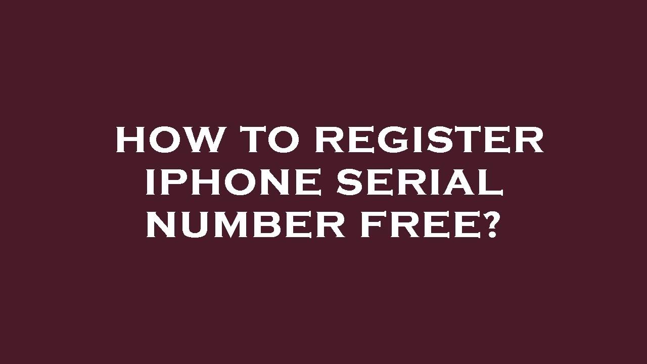 How to register iphone serial number free? - YouTube