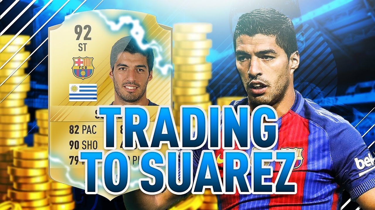 FIFA 17 - TRADING TO SUAREZ - #4 - 30K PROFIT ON ONE CARD!!! - YouTube