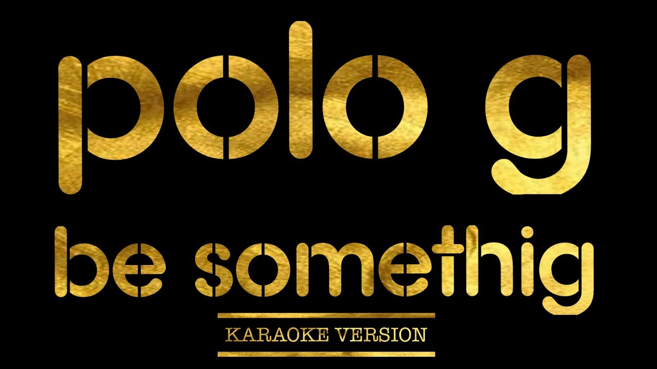 Polo G - Be something (Karaoke Version) - YouTube
