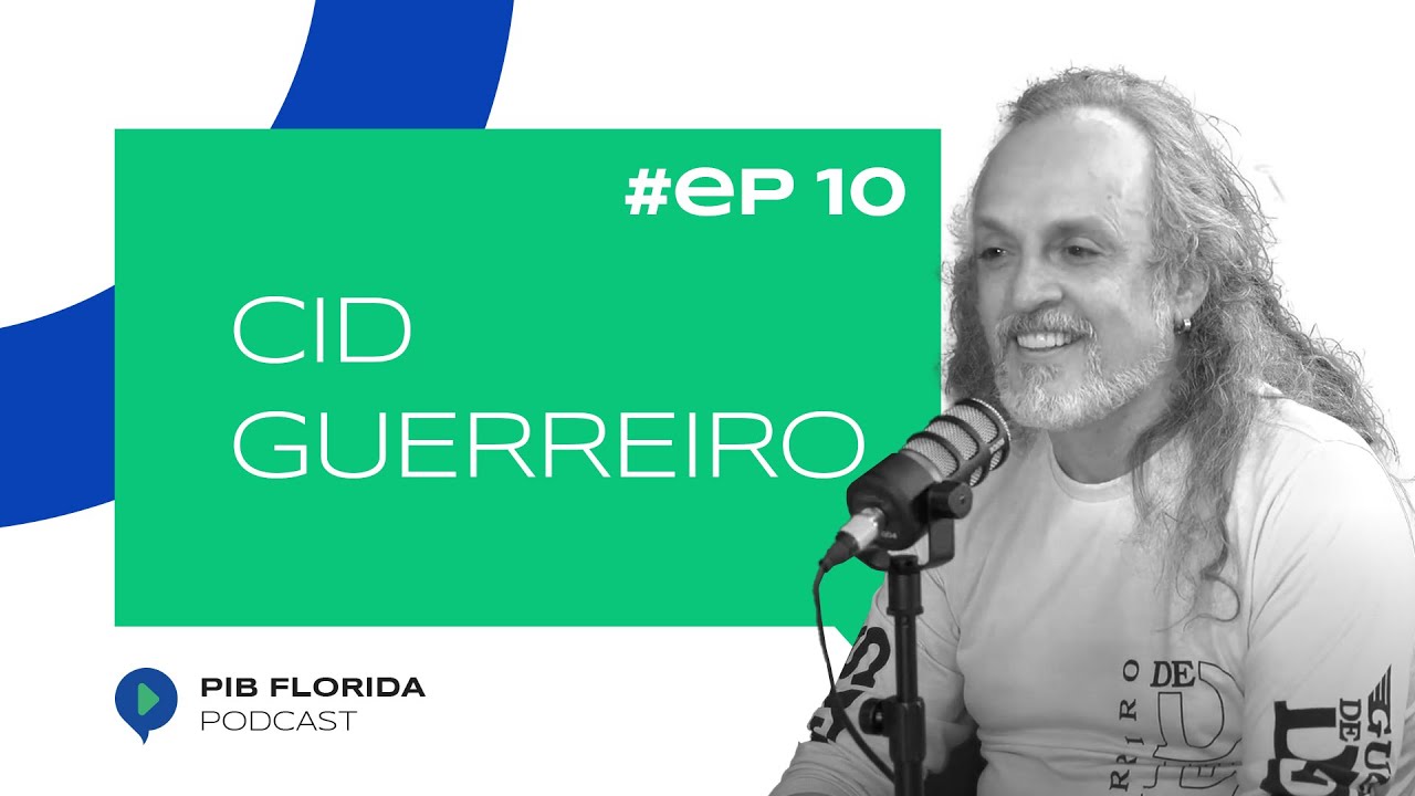 Cid Guerreiro • PIB Florida Podcast #10 - YouTube
