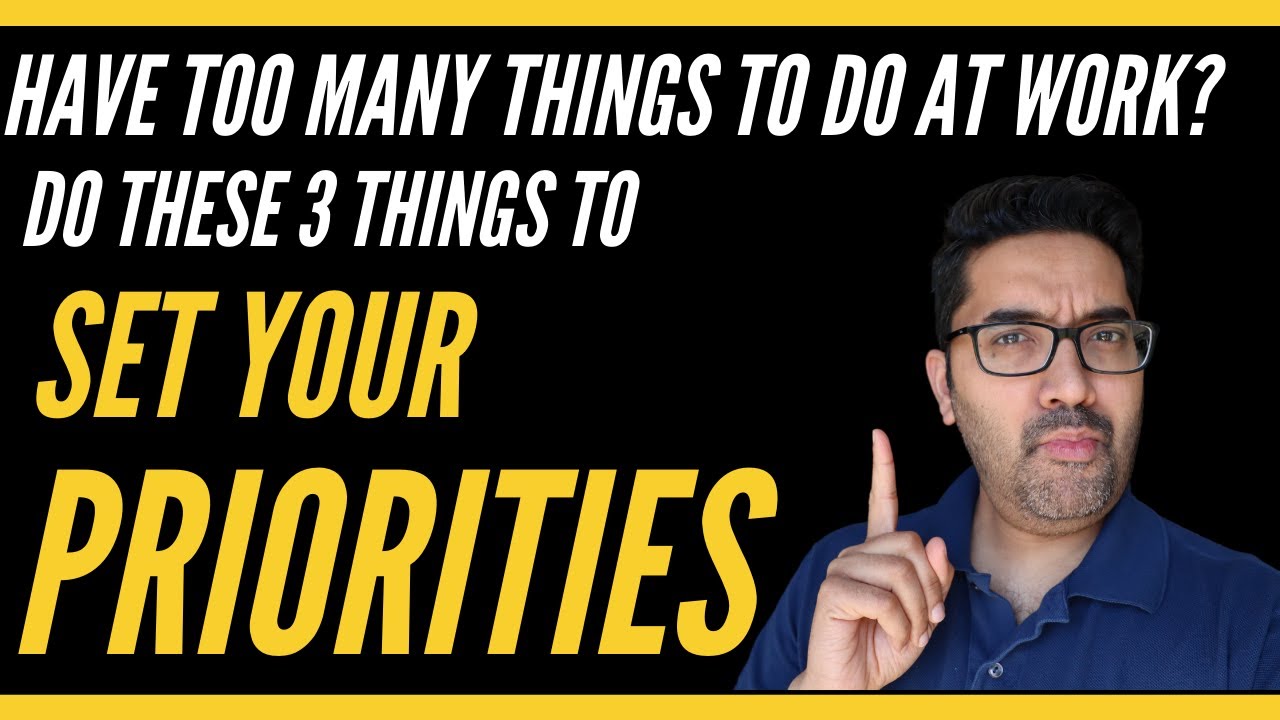 Priority Setting: Have Too Many Things to Do At Work? Do These 3 Things ...
