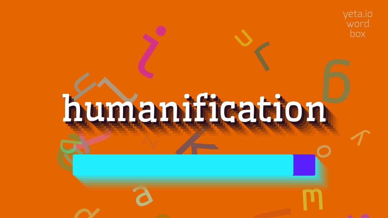 How to say "humanification"! (High Quality Voices) - YouTube
