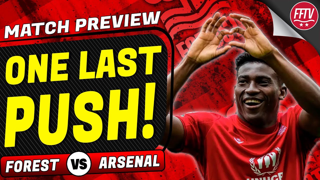Nottingham Forest vs Arsenal Match Preview | Can Forest Beat The Title ...