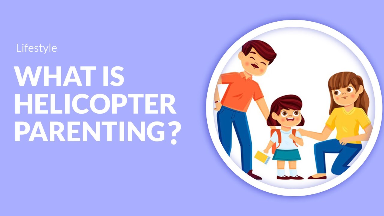 What Is Helicopter Parenting & How Your Parenting Affects Your Child ...