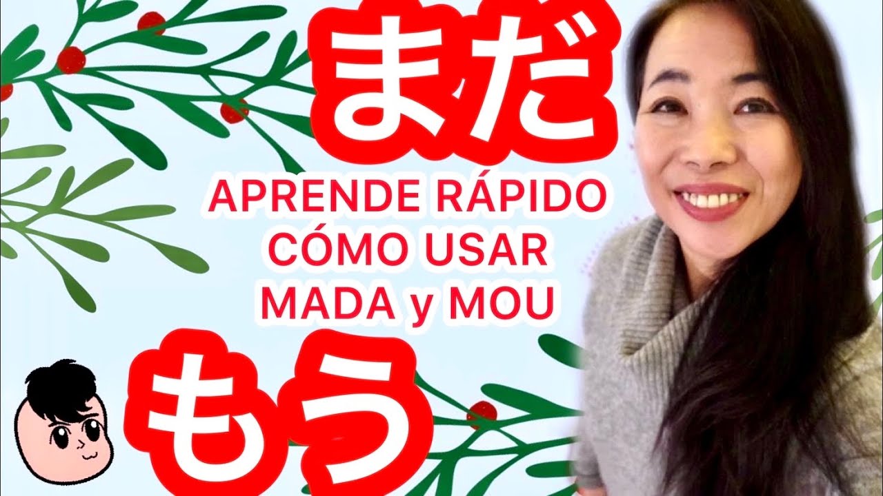 APRENDE RÁPIDO CÓMO USAR MADA Y MOU まだ / もう [Aprender Japonés] - YouTube