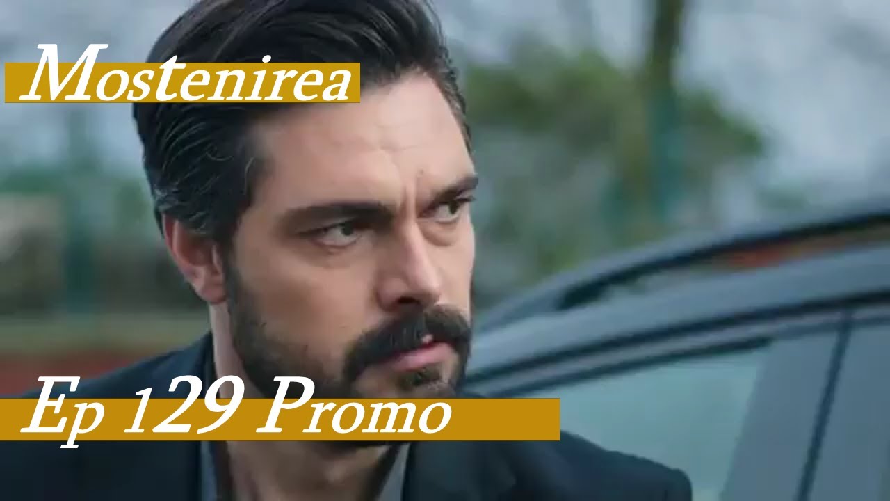 MOSTENIREA ep 129 Promo Sub Romana - YouTube