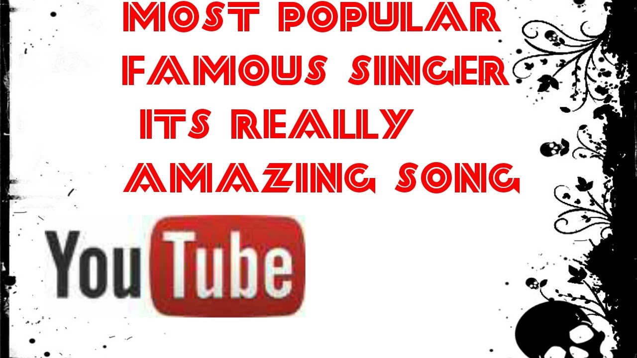 Most Popular Famous Singer its really amazing Song - YouTube