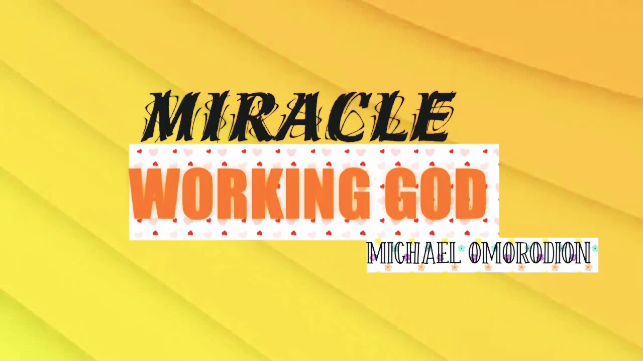 MIRACLE WORKING GOD - YouTube