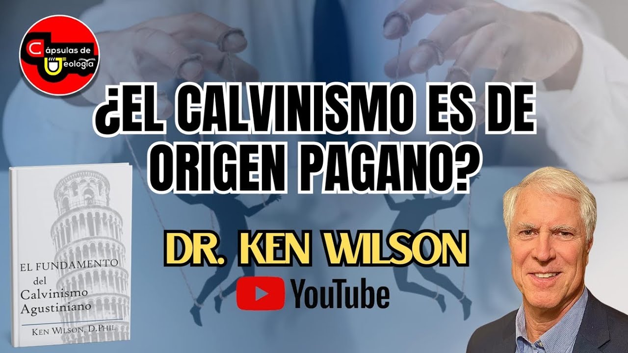 El 💊 EntrevistAZO. Dr. Ken Wilson ¿El calvinismo es de origen pagano ...