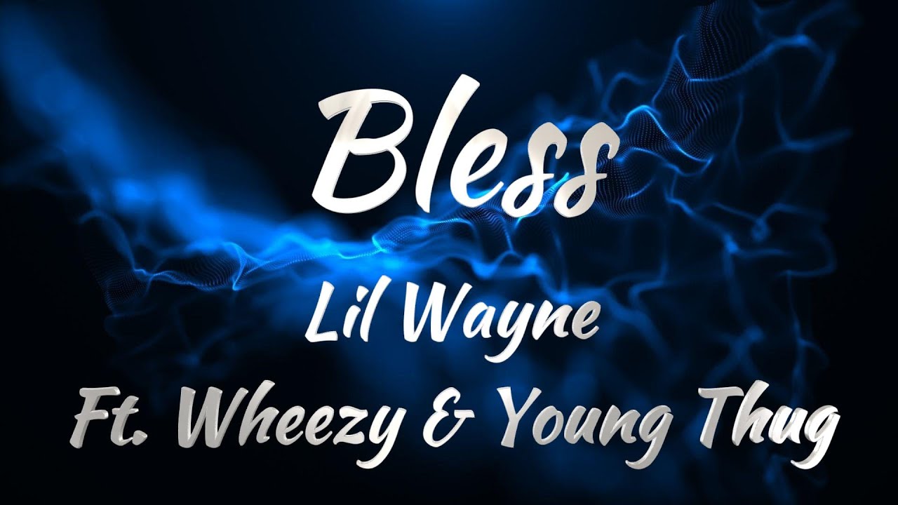 Lil Wayne Ft. Wheezy & Young Thug - Bless (Lyrics) - YouTube