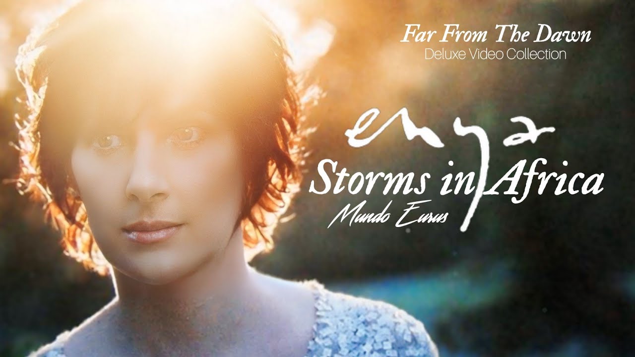 Enya - Storms in Africa (Far From The Dawn Deluxe Version) [Mundo Eurus' Edit] - YouTube