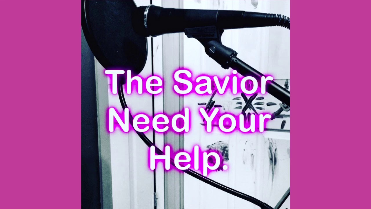 The Savior - Need Your Help. - YouTube