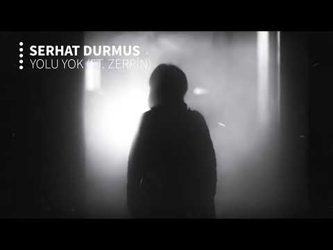 Serhat Durmuş - Yolu Yok -ft. Zerrin-Authed-Müzik