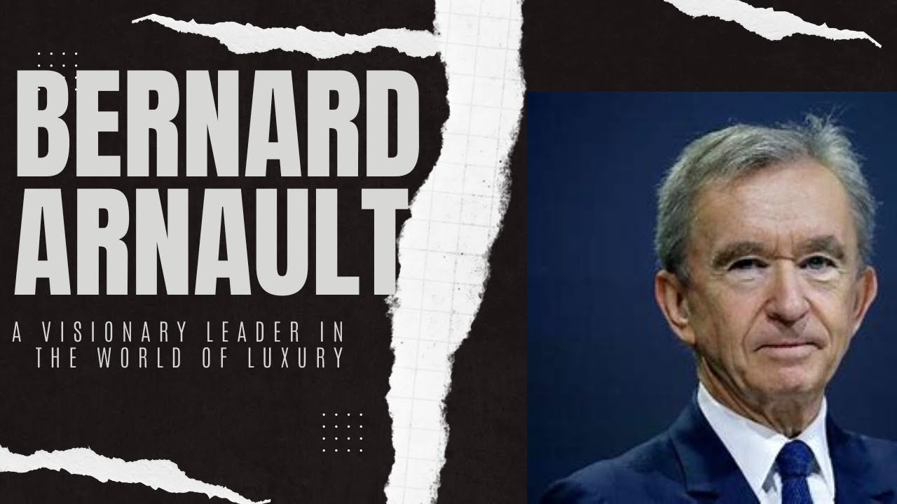 Bernard Arnault: A Visionary Leader in the World of Luxury - YouTube