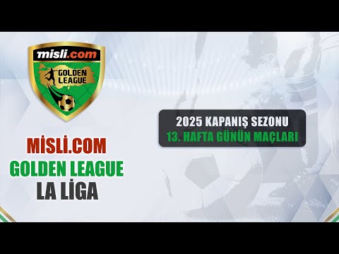 Misli.com Golden League / LA LIGA / 2025 Kapanış Sezonu / Günün Maçları / 14. Hafta