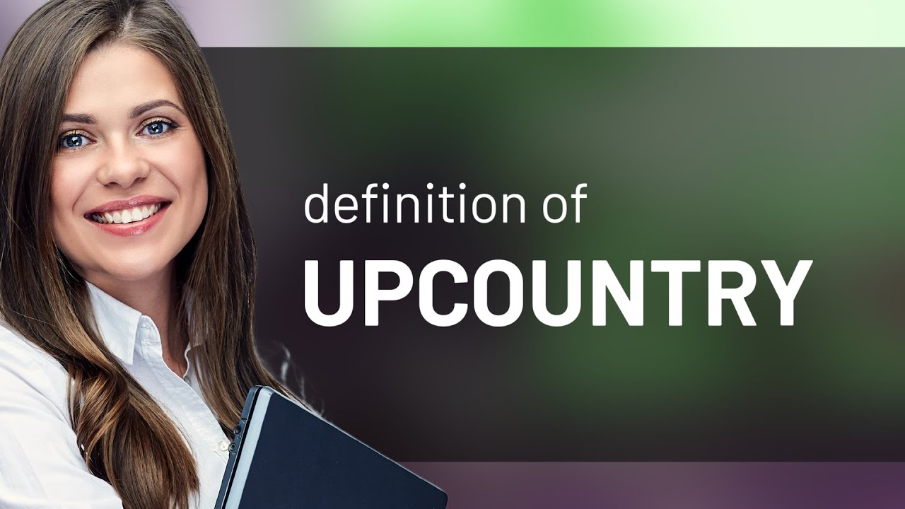 Upcountry — what is UPCOUNTRY definition - YouTube