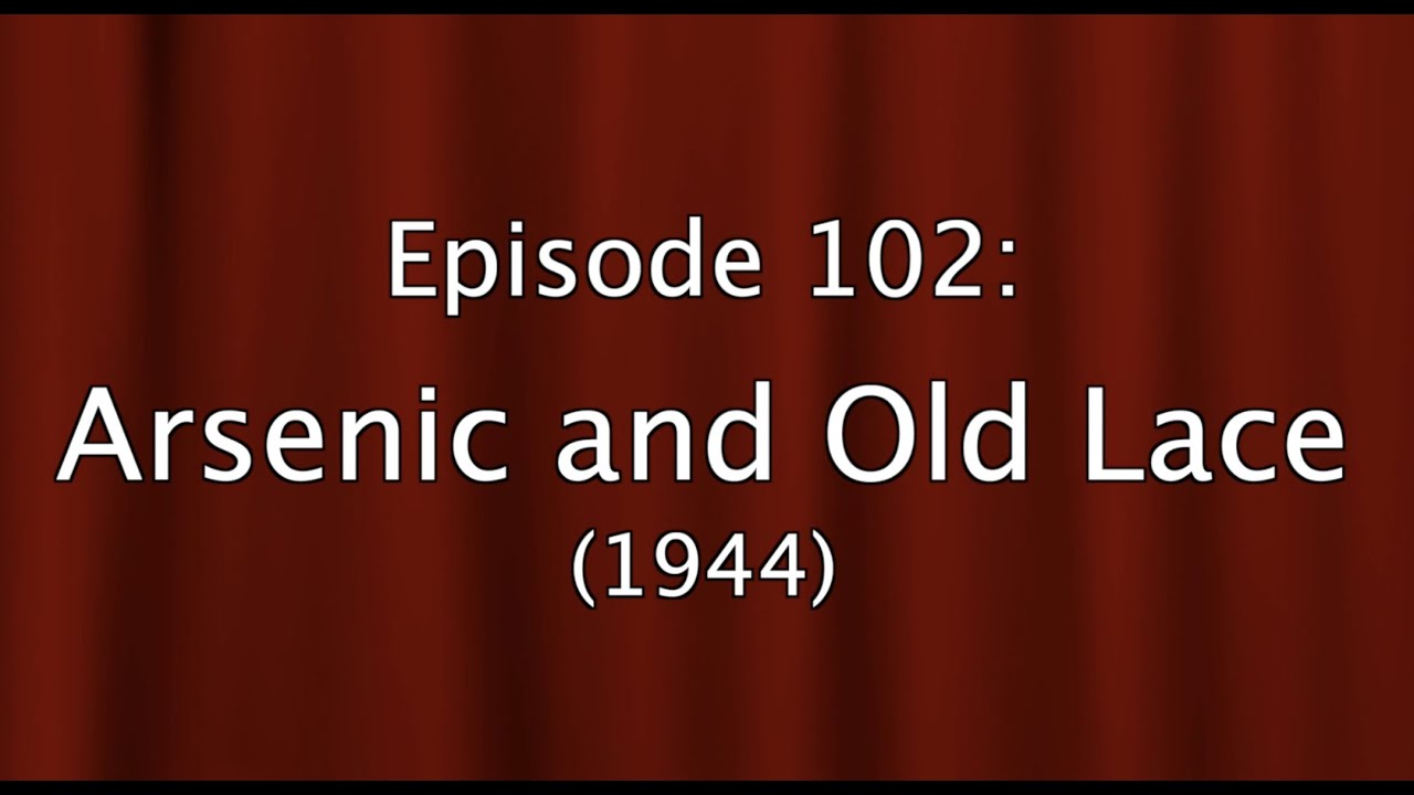 Washed Up Film Grads Episode 102: Arsenic and Old Lace (1944) - YouTube