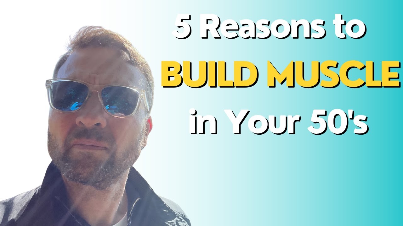 5 Reasons To Build Muscle in Your 50's - Now is the time - YouTube