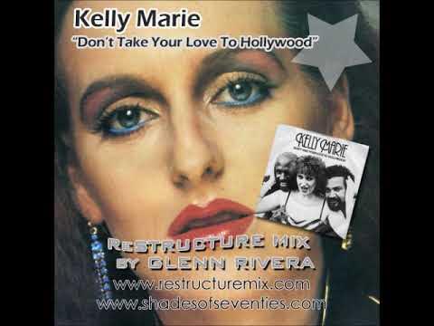 REISSUE: "Don't Take Your Love To Hollywood" - Glenn Rivera ReStructure Mix - Kelly Marie - YouTube