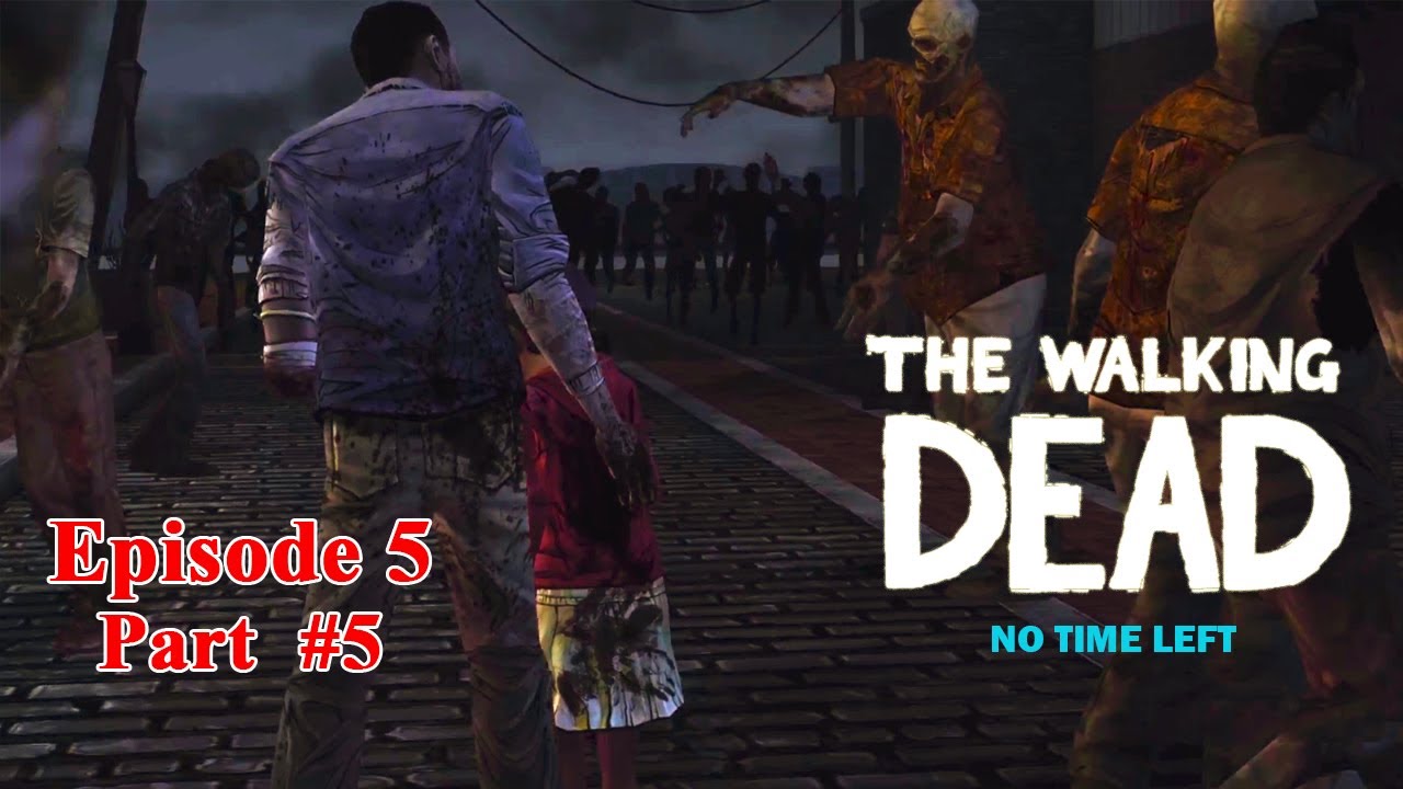 The Walking Dead Episode 5 | No Time Left | Part 5 Gameplay - YouTube