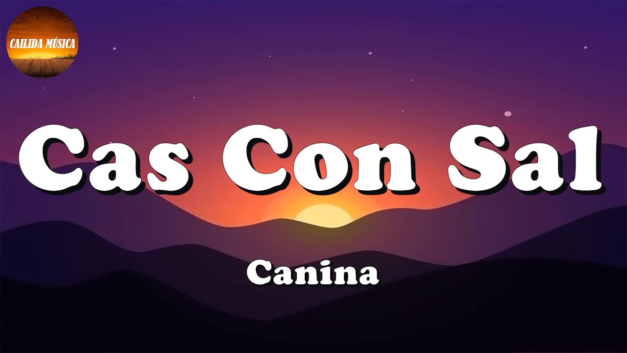 🎶 Canina - Cas Con Sal (Letra\Lyric) - YouTube