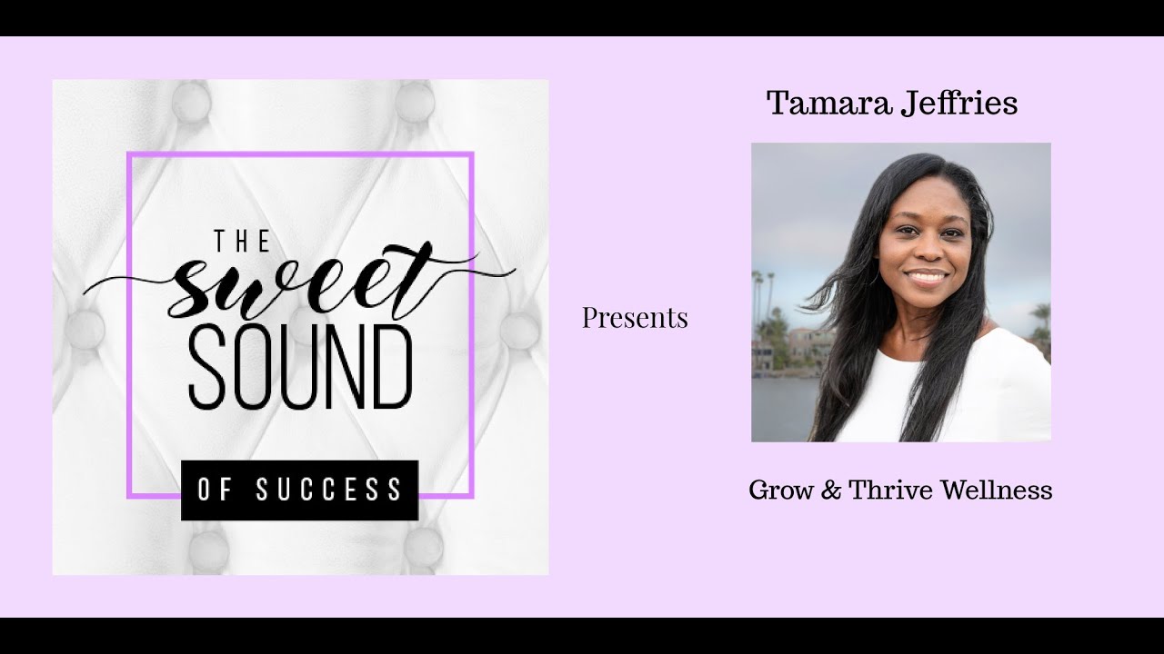 Sweet Sound of Success TV Ep 43 with Special Guest Tamara Jeffries ...