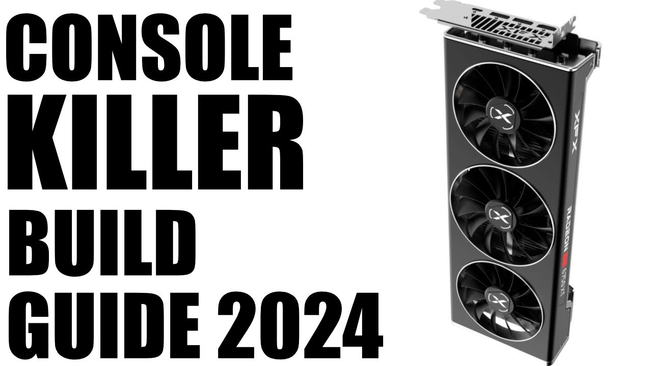 Building A Console Killer PC In Today's Market | PC Build Guide 2024 ...