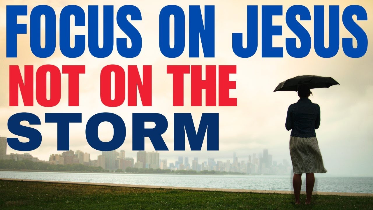 SHIFT YOUR FOCUS Away From The Problem: Fix Your Eyes On Jesus ...
