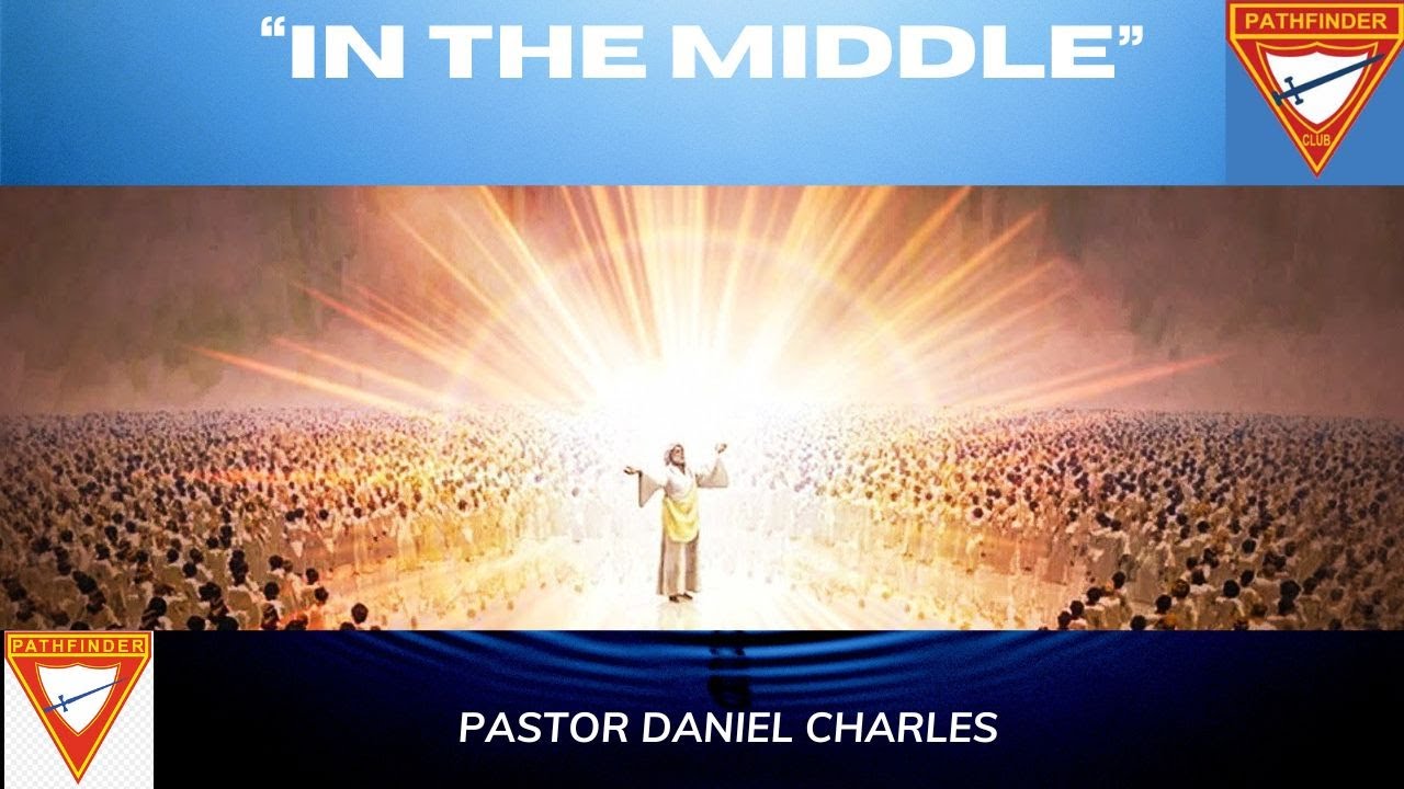 Pathfinder's Day: “In the Middle” Pastor Daniel Charles - YouTube