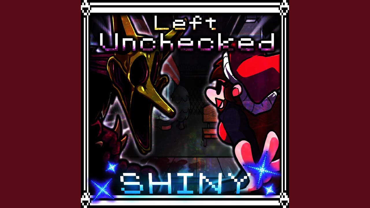 Left Unchecked (Shiny Version) - YouTube Music
