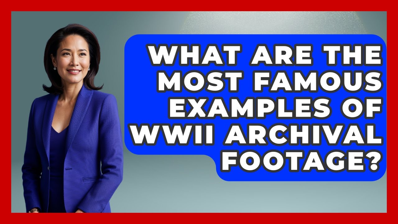 What Are the Most Famous Examples of WWII Archival Footage? | Second ...