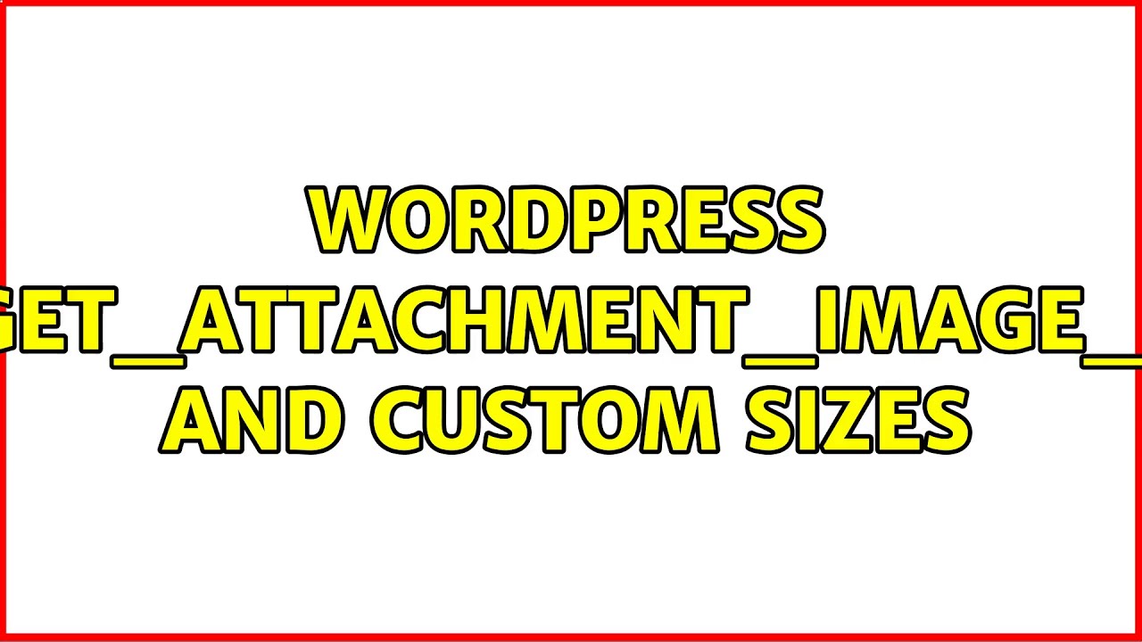 Wordpress Wp get attachment image src And Custom Sizes YouTube wordpress-wp-get-attachment-image-src-and-custom-sizes-youtube