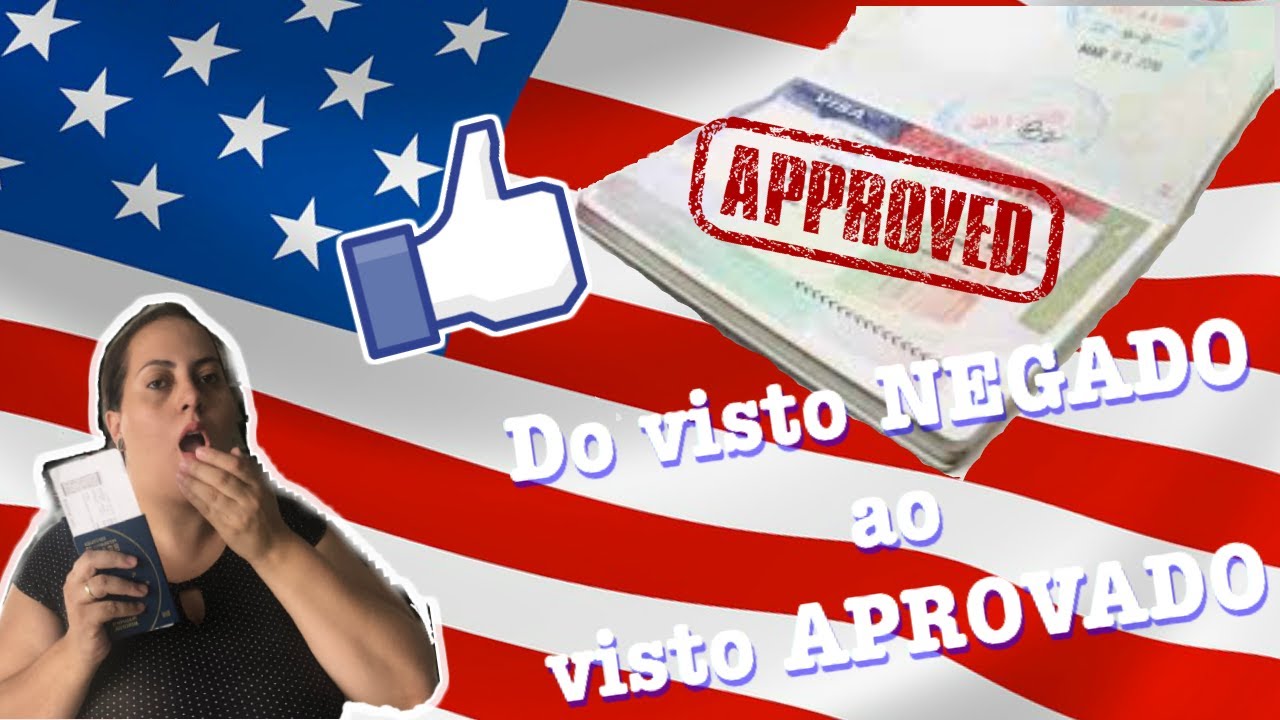 Do visto NEGADO ao APROVADO | VISTO AMERICANO | VISTOS - YouTube
