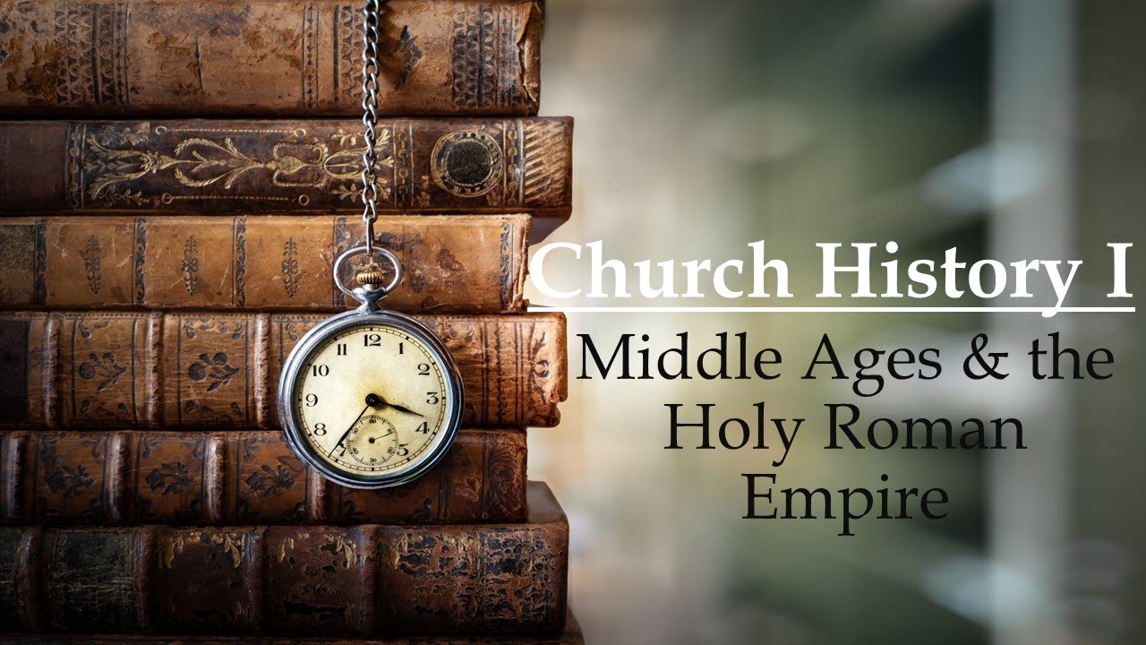 Church History 1: Middle Ages & the Holy Roman Empire - YouTube