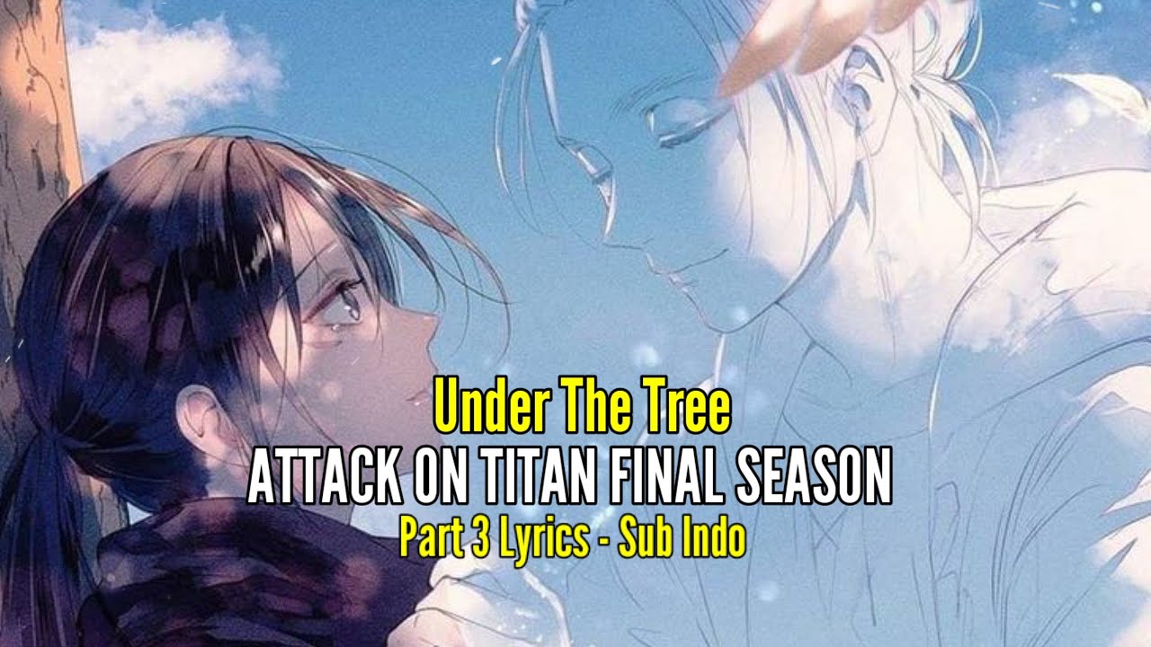 Under The Tree - Attack on Titan Final season part 3 Opening Sub Indo - YouTube
