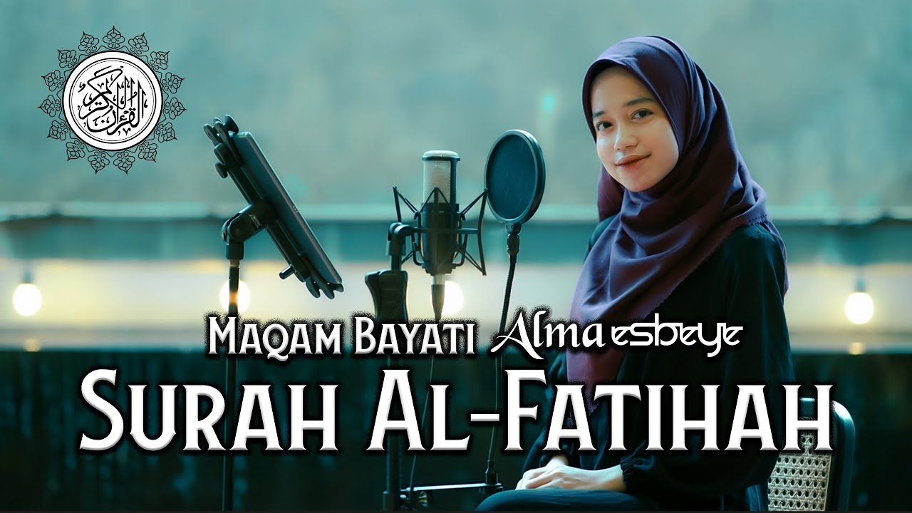 MUROTTAL SURAH SL-FATIHAH MAQAM BAYATI || ALMA ESBEYE - YouTube