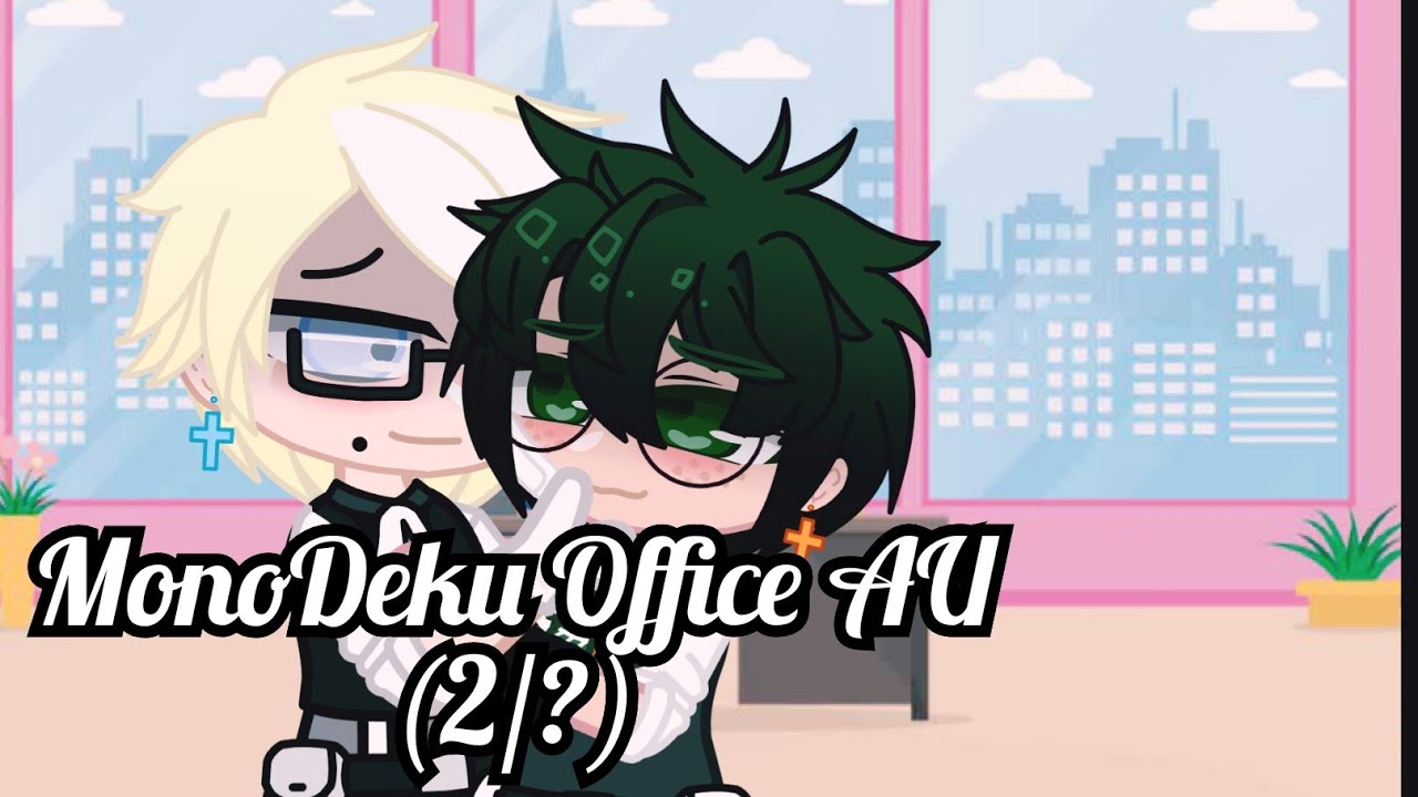 MonoDeku Office AU (2/?) - YouTube