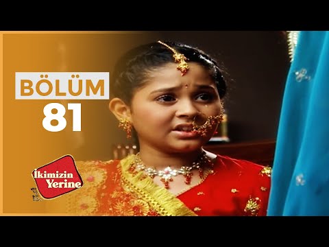 İkimizin Yerine Hint Dizisi | 81. Bölüm