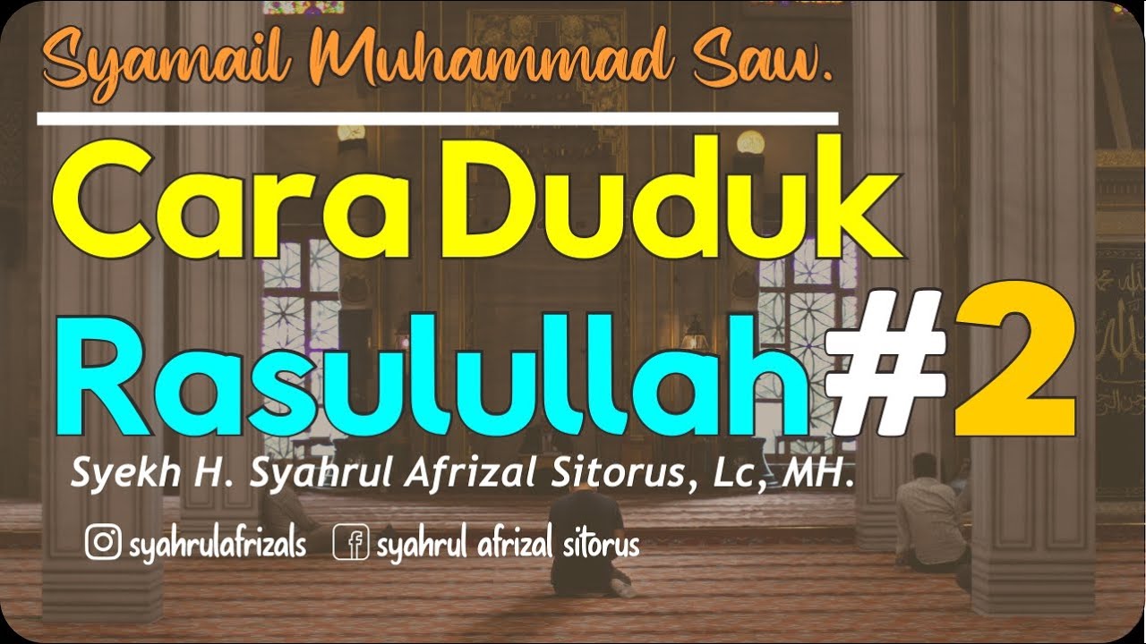 SYAMAIL MUHAMMAD SAW. : CARA DUDUK RASULULLAH #2 - YouTube