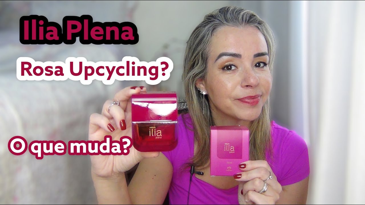 Ilia Plena Natura e sua Rosa Upcycling - O que tem de diferente? - YouTube