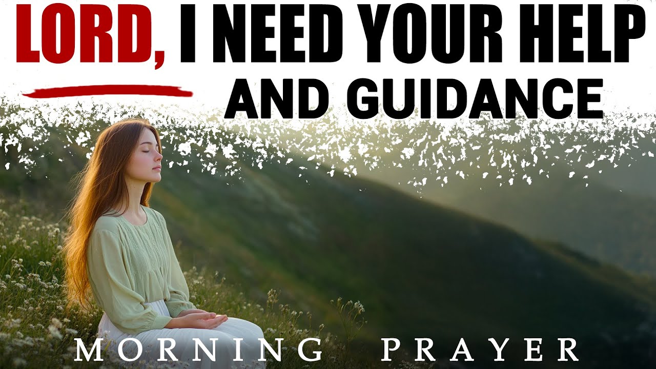 A Prayer for God’s Help and Guidance - Help Me, Lord - Guide Me, Father ...